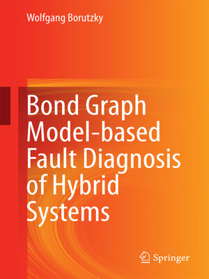 Bond Graph Model-based Fault Diagnosis of Hybrid Systems by Wolfgang Borutzky · OverDrive: Free ...
